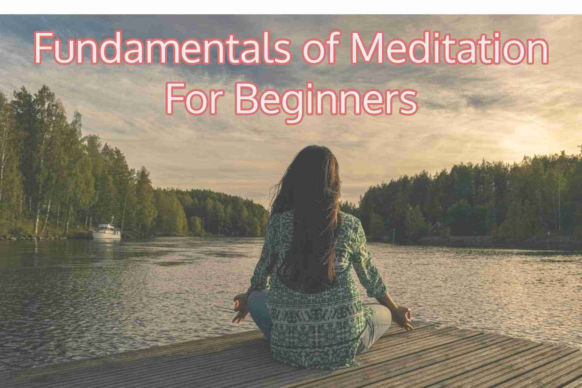 Fundamentals Of Meditation For Beginners